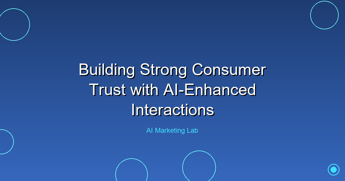 How AI-Enhanced Interactions Boost Consumer Trust Effectively