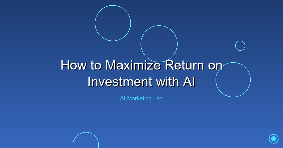 Maximize Your Return on Investment Using AI Today