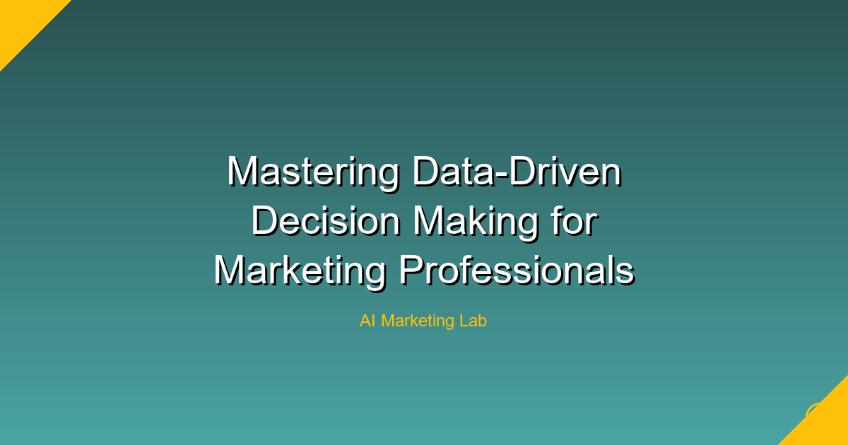 Master the Art of Data-Driven Decision Making in Marketing