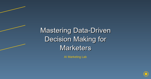 Master the Art of Data-Driven Decision Making for Marketers